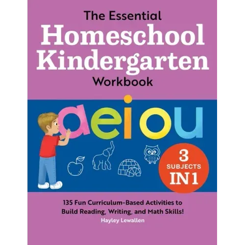 The Essential Homeschool Kindergarten Workbook: 135 Fun Curriculum-Bas ...